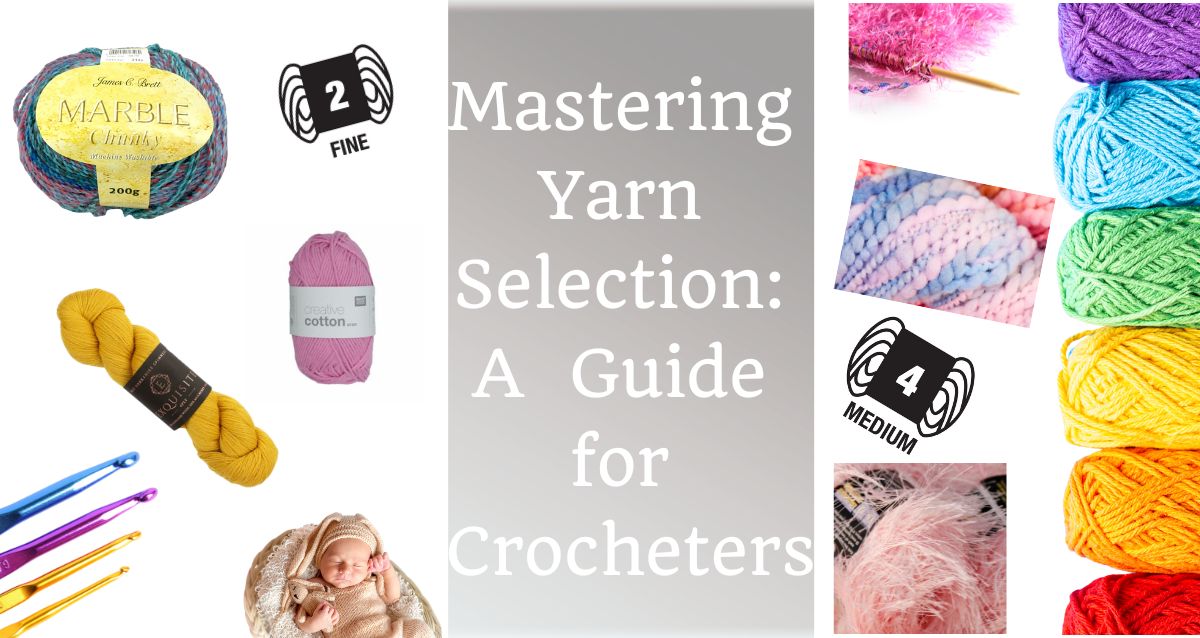 Mastering Yarn Selection: A Comprehensive Guide for Crocheters ...